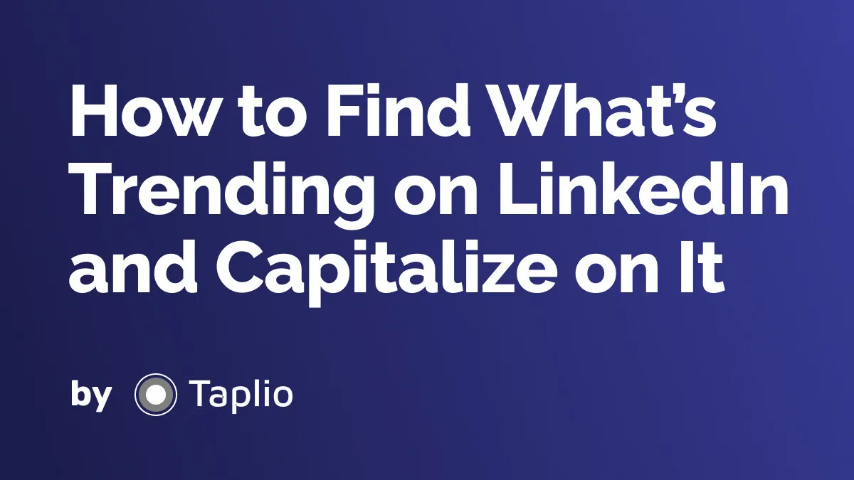 How to Find What’s Trending on LinkedIn and Capitalize on It • Grow ...